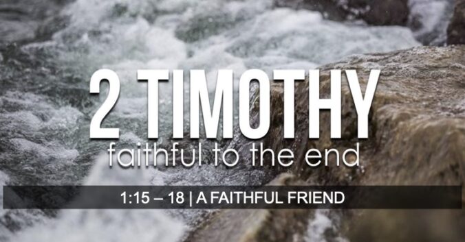 2 Timothy 1:15 – 18 | A Faithful Friend – joemarino.org